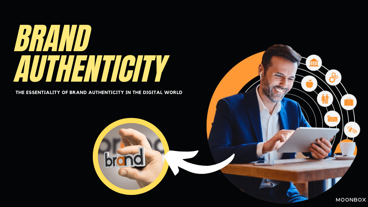 The Essentiality Of Brand Authenticity In the Digital World